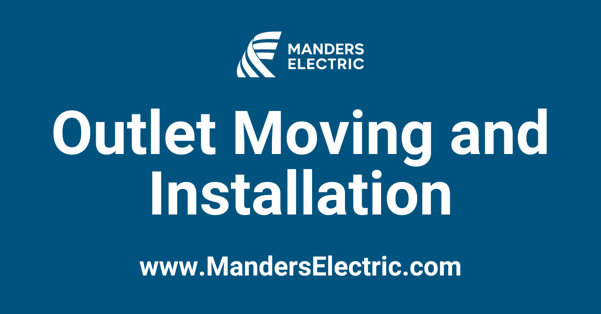 Outlet Moving and Installation Services | Manders Electric